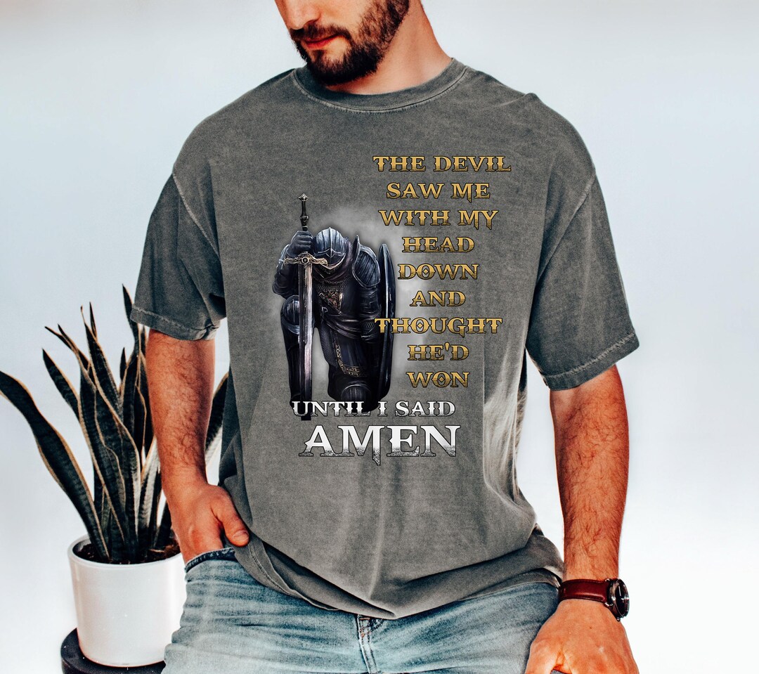 Comfort Colors the Devil Saw Me With My Head Down Thought He'd Won ...