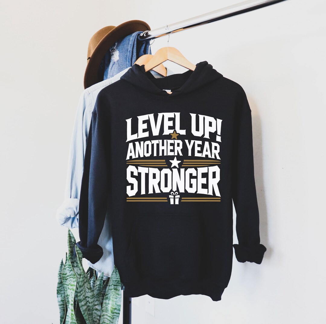 Leveled up Another Year Stronger Sweatshirt and Hoodie,year New Husband ...