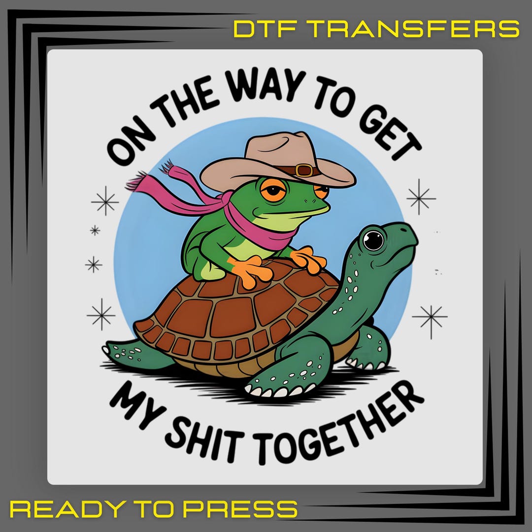 On the Way to Get My Shit Together DTF Transfer, Western Frog Ready to ...