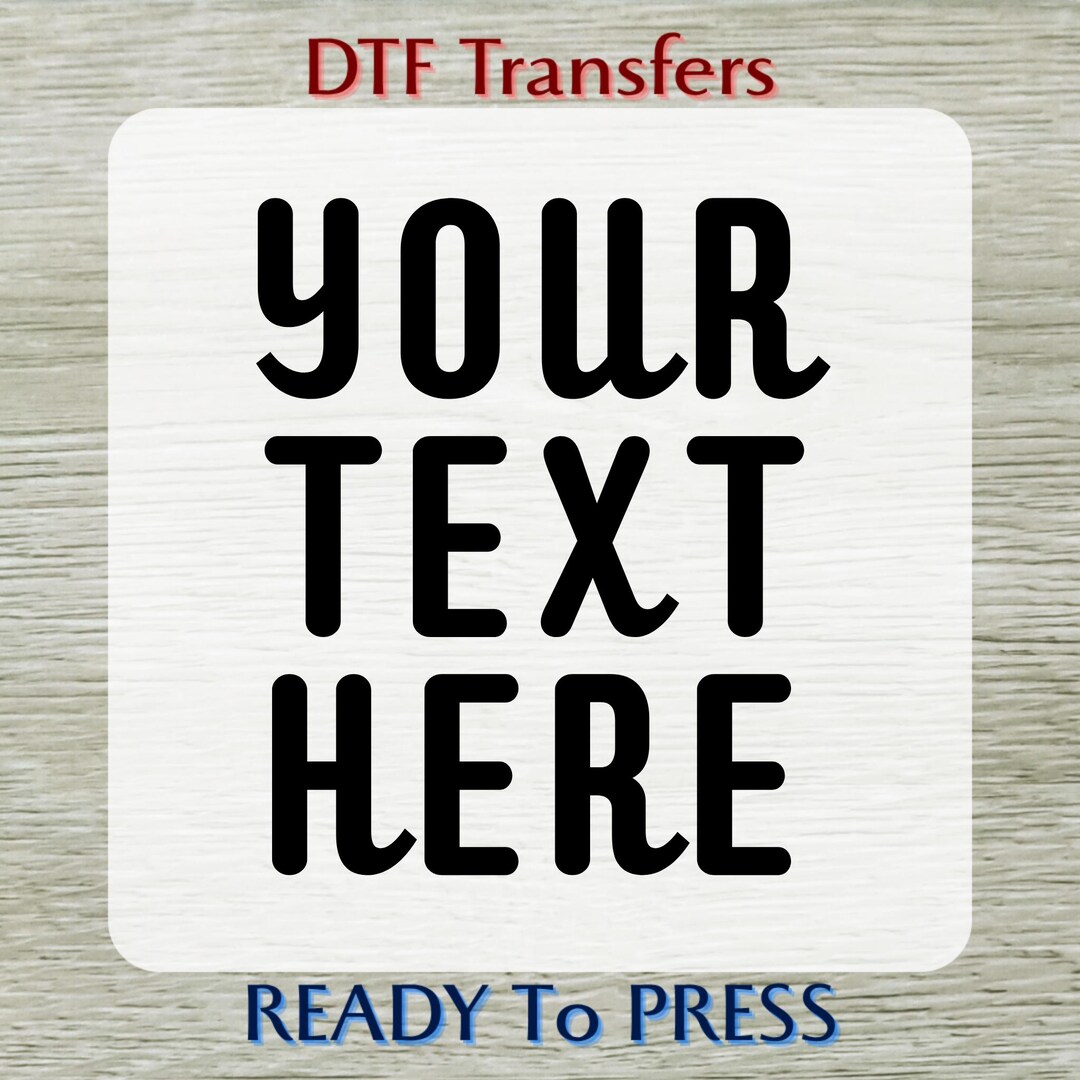 Custom Text DTF Transfer: Personalized Typography Shirt Design Ready to ...