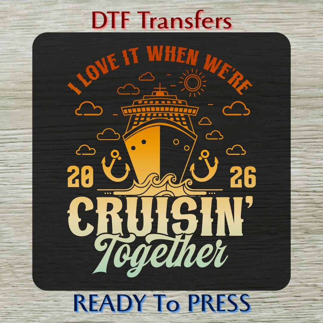 Cruising 2026 Together DTF Transfer, Family Cruise Shirt Design ...