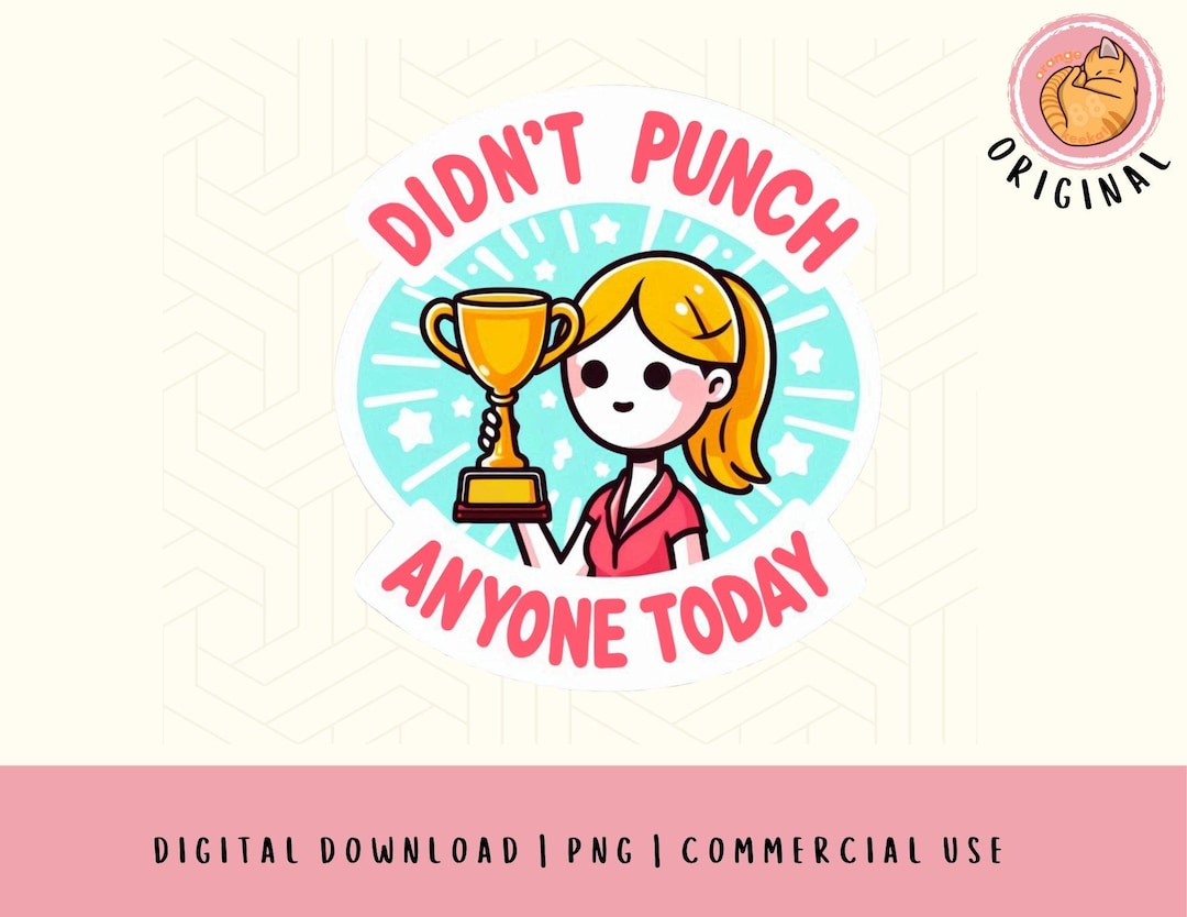 I Didn't Punch Anyone Today Png, PNG, Funny Png, for Stickers, for ...
