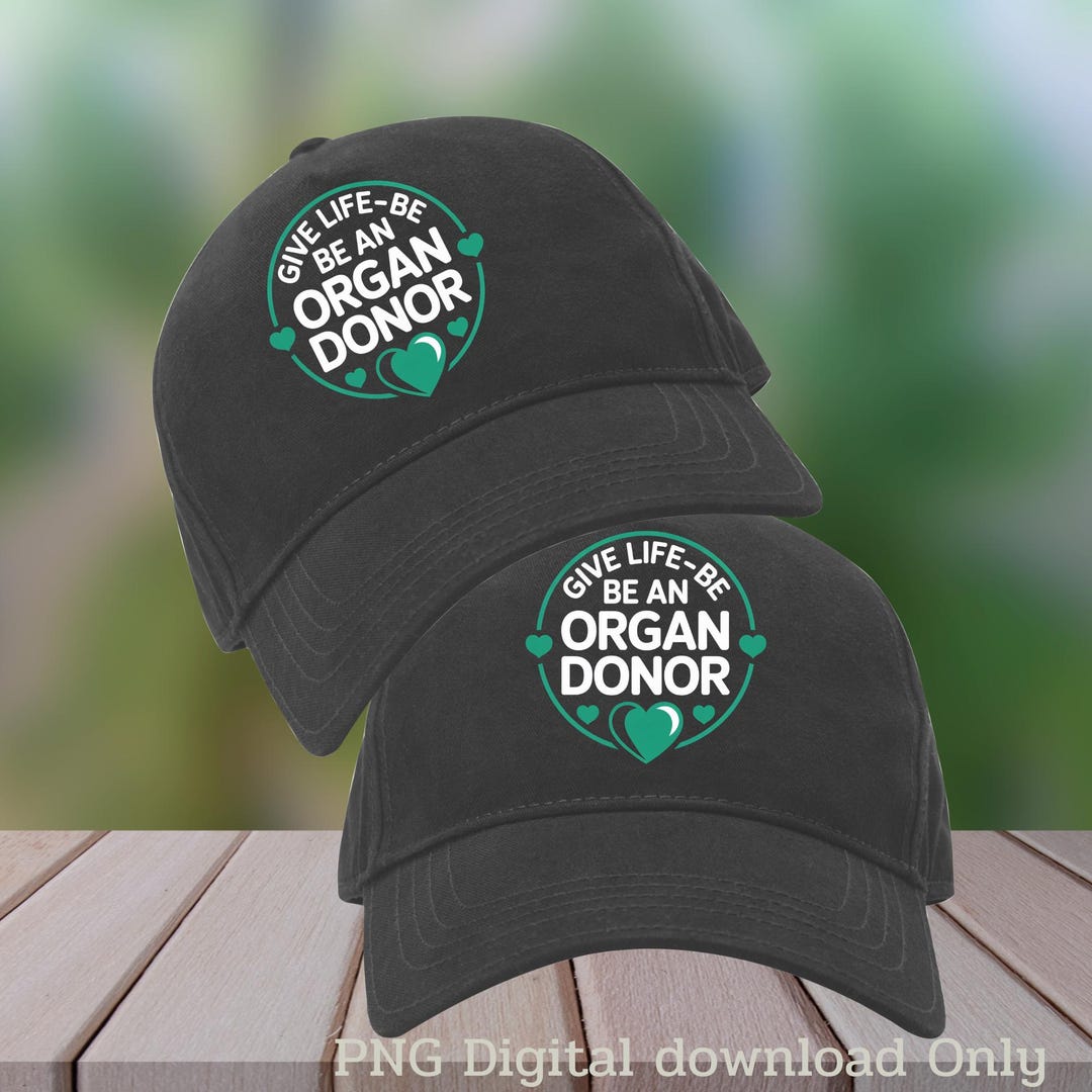 Organ Donor Awareness Hat PNG – Give Life Be an Organ Donor Graphic ...