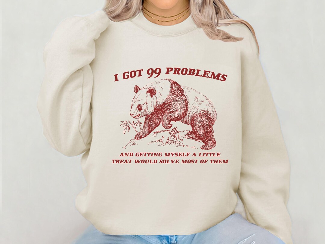 Funny 99 Problems T-shirt, Self Care Gift Idea, Treat Yourself Graphic ...