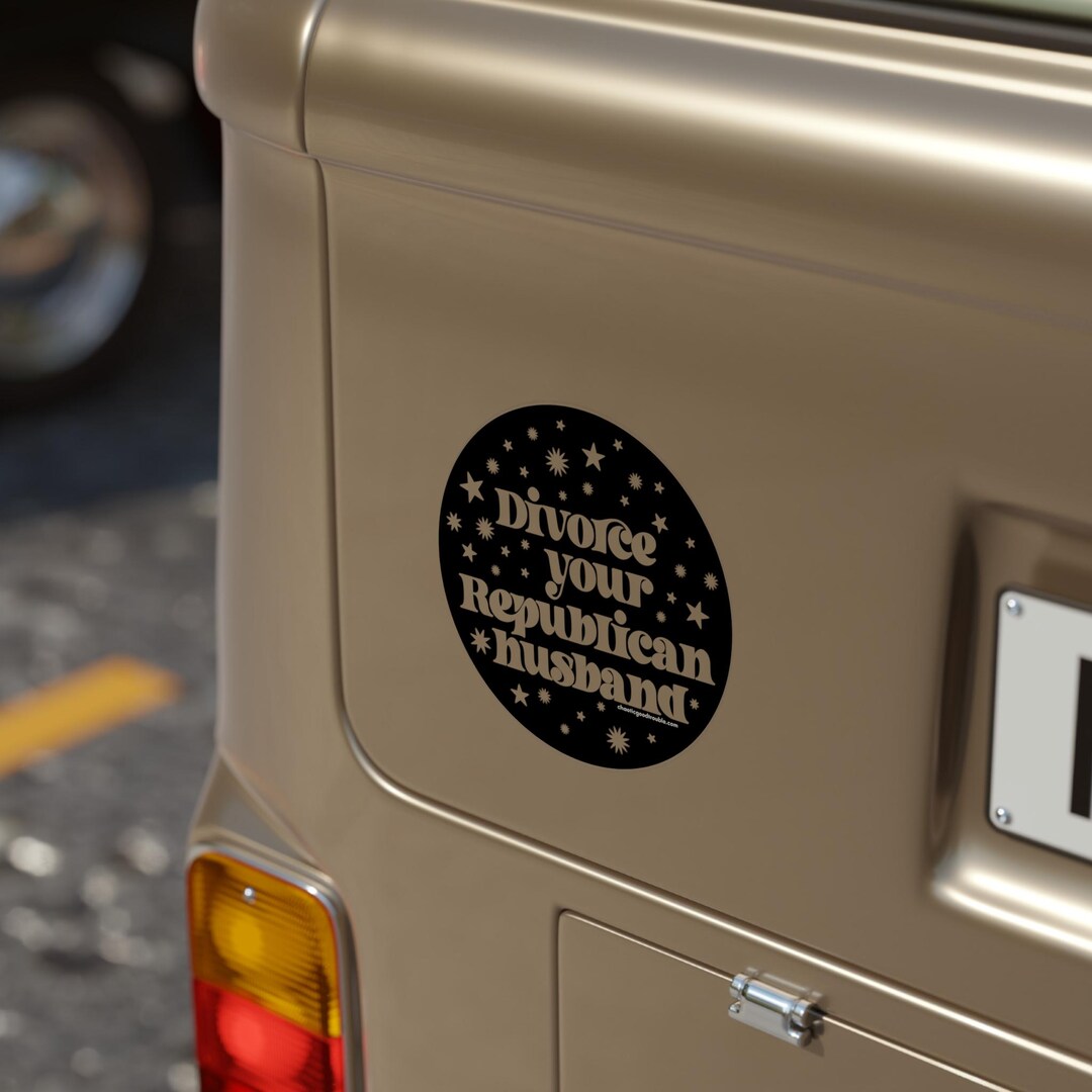 Transparent Outdoor Vinyl Sticker - Divorce Your Republican Husband ...