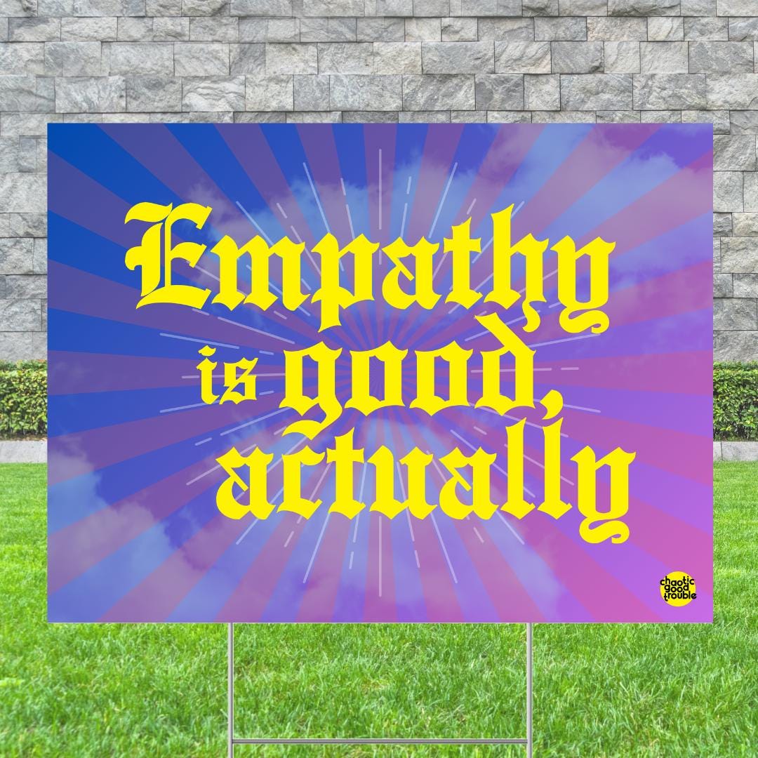 Plastic Yard Sign - Empathy is Good, Actually - Funny Pro-human Anti ...
