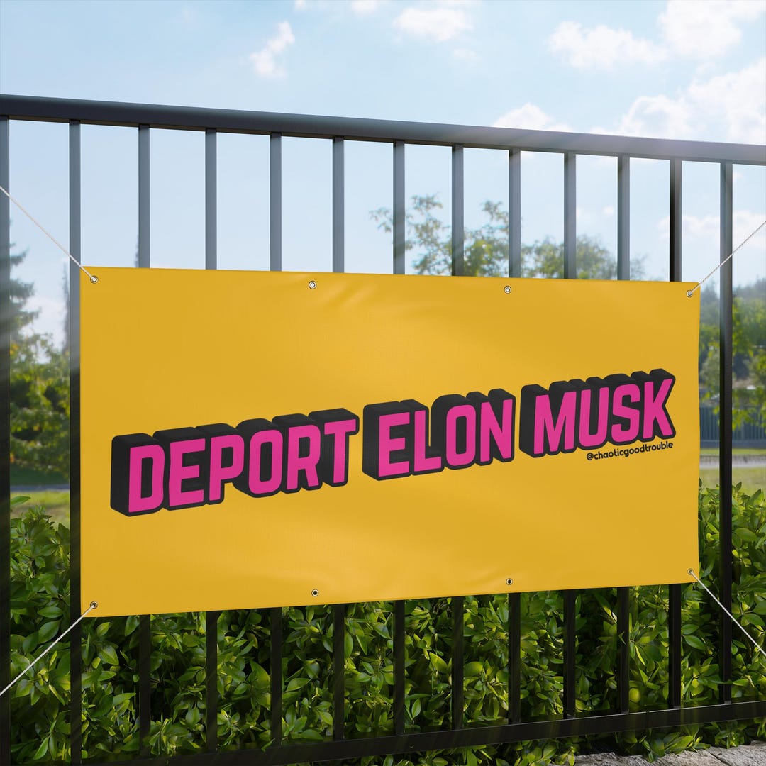 Deport Elon Musk Vinyl Banner: Political Protest Sign - Etsy