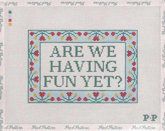 Are We Having Fun Yet? | Hand Painted Needlepoint 13 Mesh Canvas ...