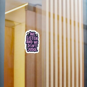 We Listen and We Don't Judge Kiss-cut Vinyl Decals, Sticker, Laptop ...