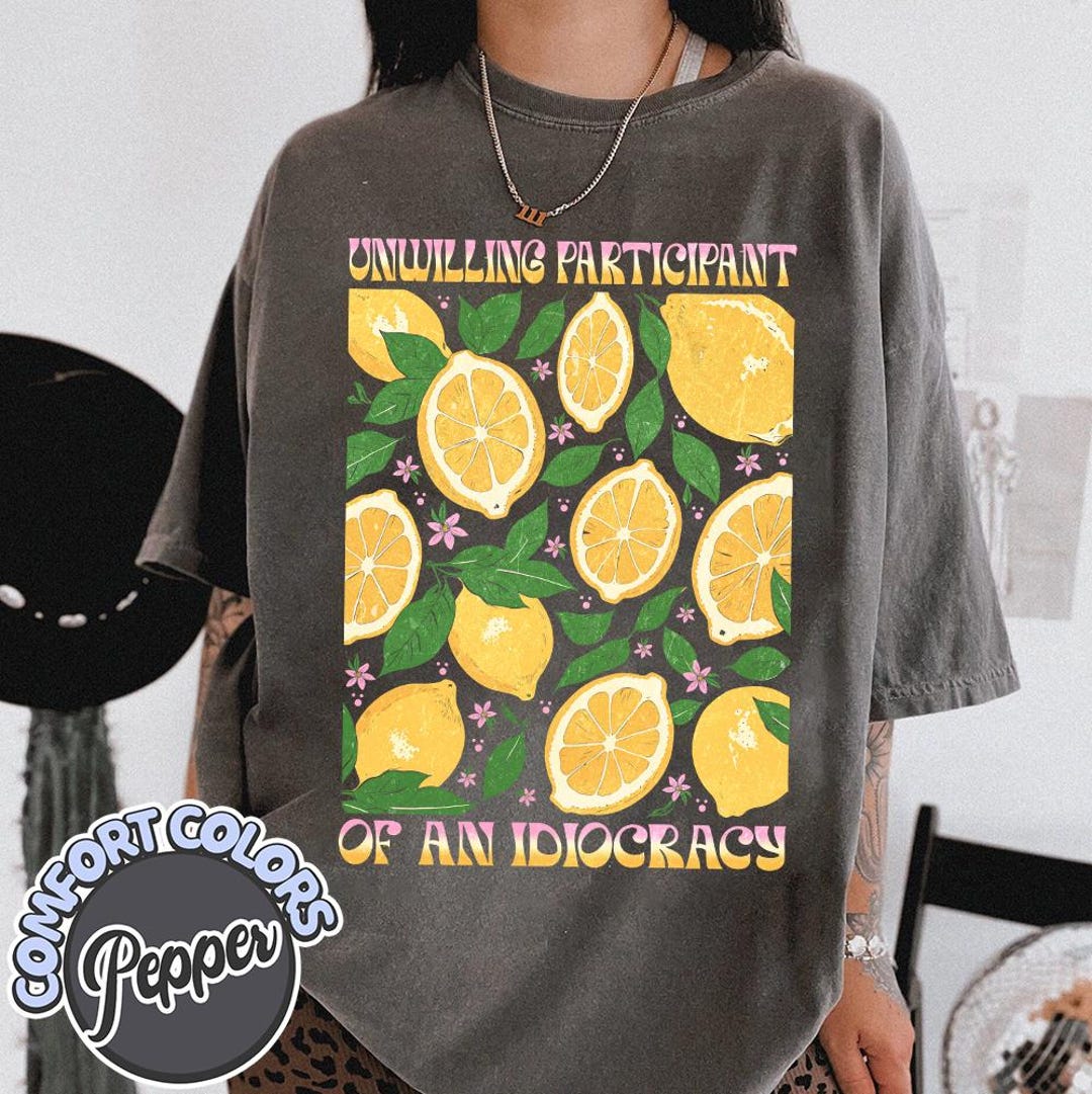 Unwilling Participant of an Idiocracy Comfort Colors Shirt, Gender ...