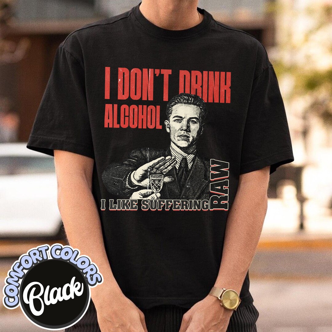 I Don’t Drink Alcohol Comfort Colors Shirt, Alcohol Beer Funny ...