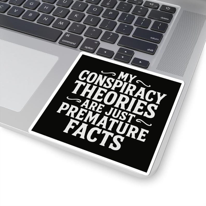 Funny Conspiracy Theory Sticker, Premature Facts Decal - Etsy