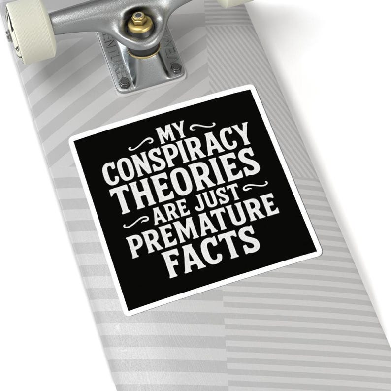 Funny Conspiracy Theory Sticker, Premature Facts Decal - Etsy