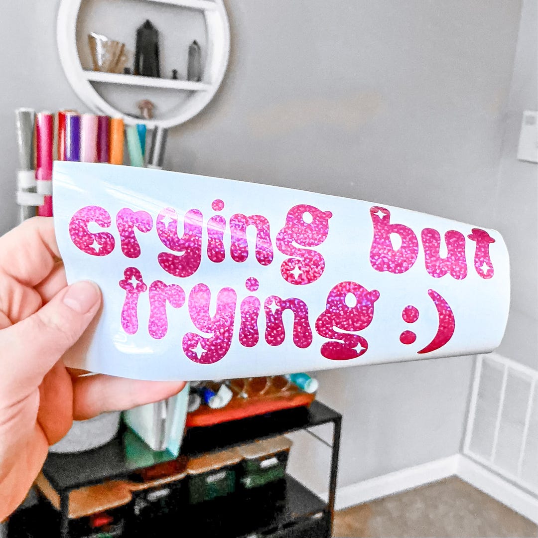 Trendy Crying but Trying Vinyl Decal | Funny Motivational Car Bumper ...