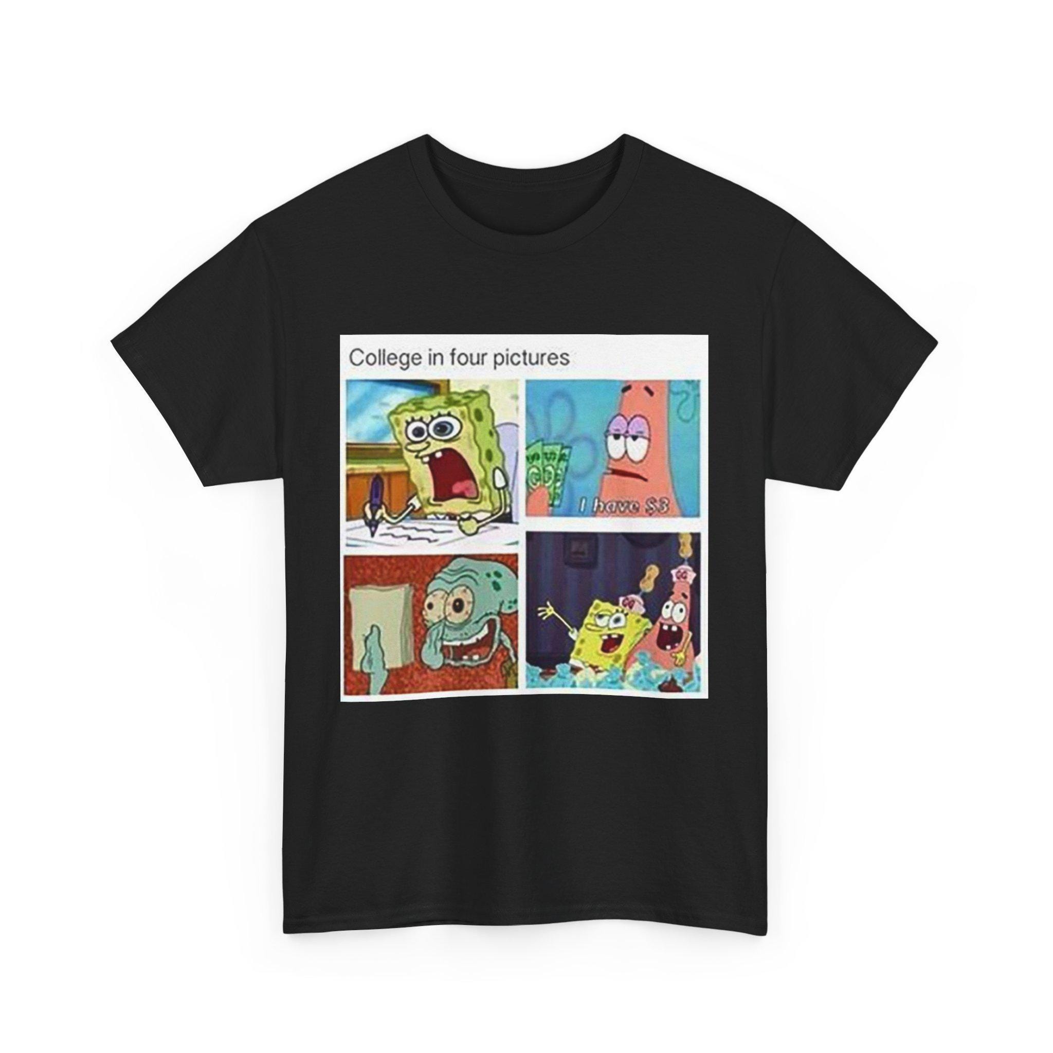 Spongebob College Meme Tee, Funny Unisex T-shirt, Humorous Graphic Top ...