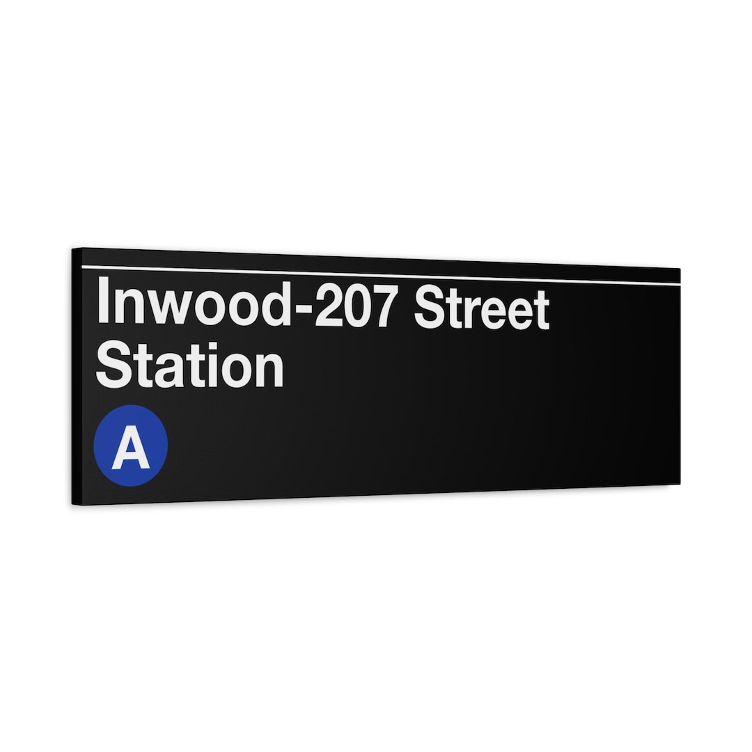 Inwood-207 Street Station Subway Sign - Matte Canvas 12"x36", A Train ...