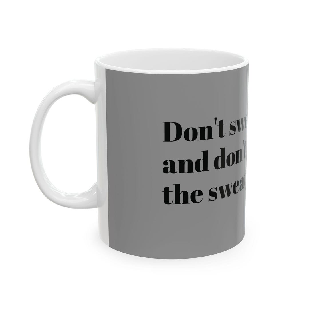Don't Sweat Ceramic Mug Stylish & Motivational Coffee Cup for Daily ...