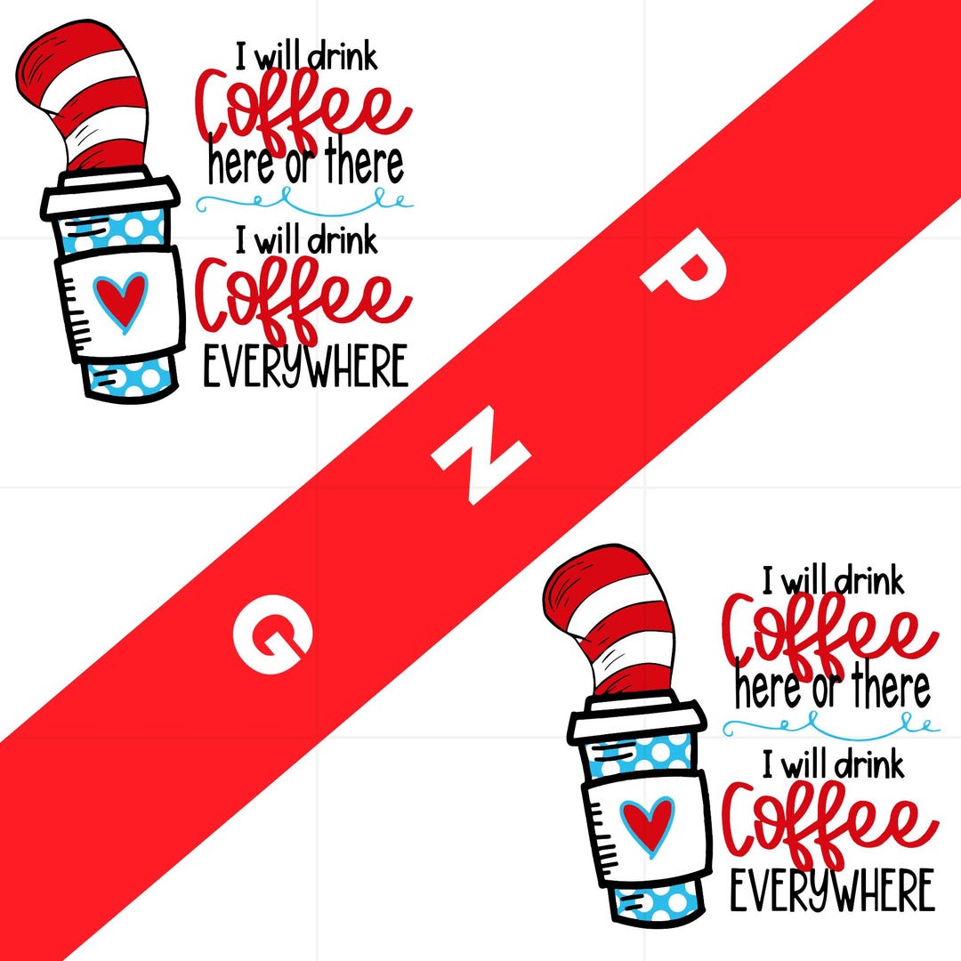 I Will Drink Coffee Everywhere PNG | Funny Coffee Quote | Dr Seuss ...
