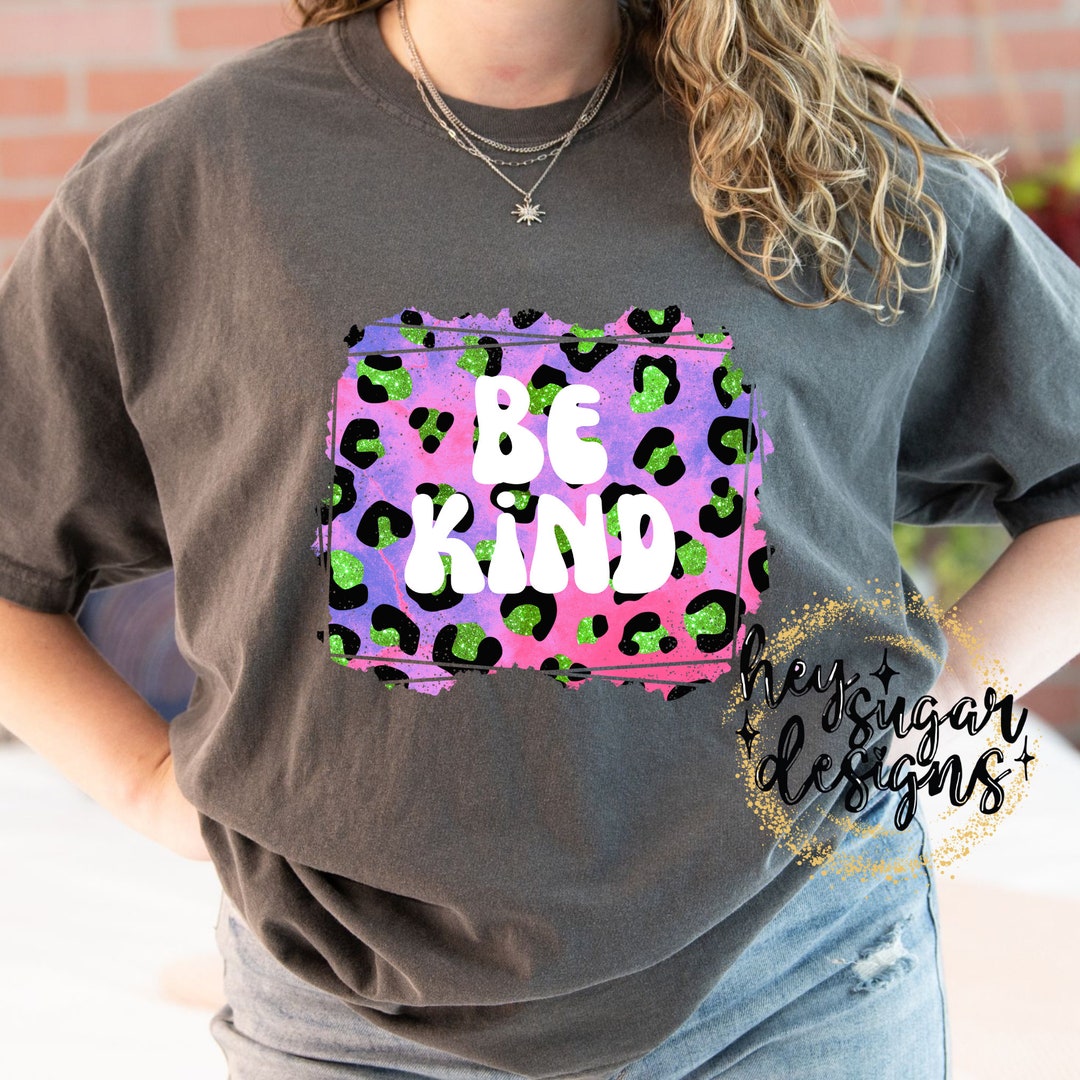 Be Kind Leopard PNG for Sublimation, Screenprint, Pink, Purple, Green ...