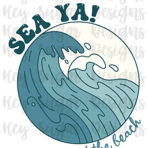 Sea Ya at the Beach Ocean Waves PNG for Sublimation, Screenprint, Blue ...