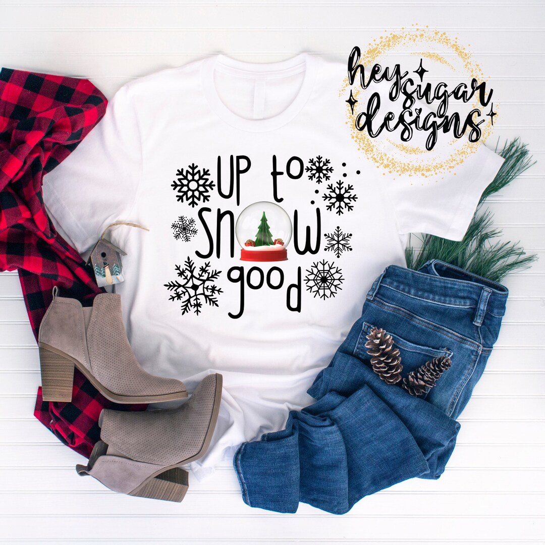 Up to Snow Good Winter Christmas PNG for Sublimation | Screenprint ...