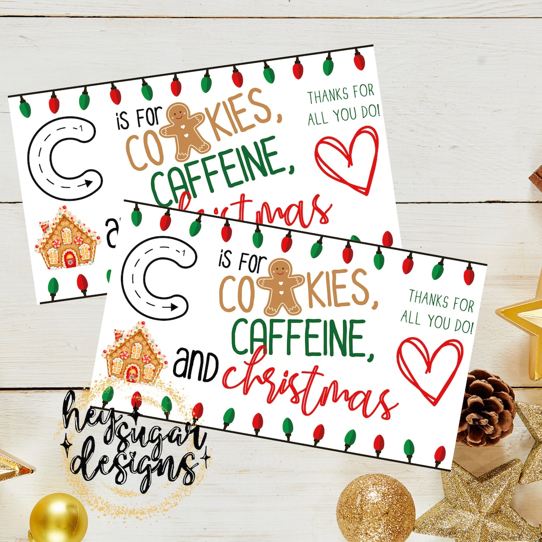 Christmas Teacher Gift Tags, C is for Cookies, Caffeine, and Christmas ...