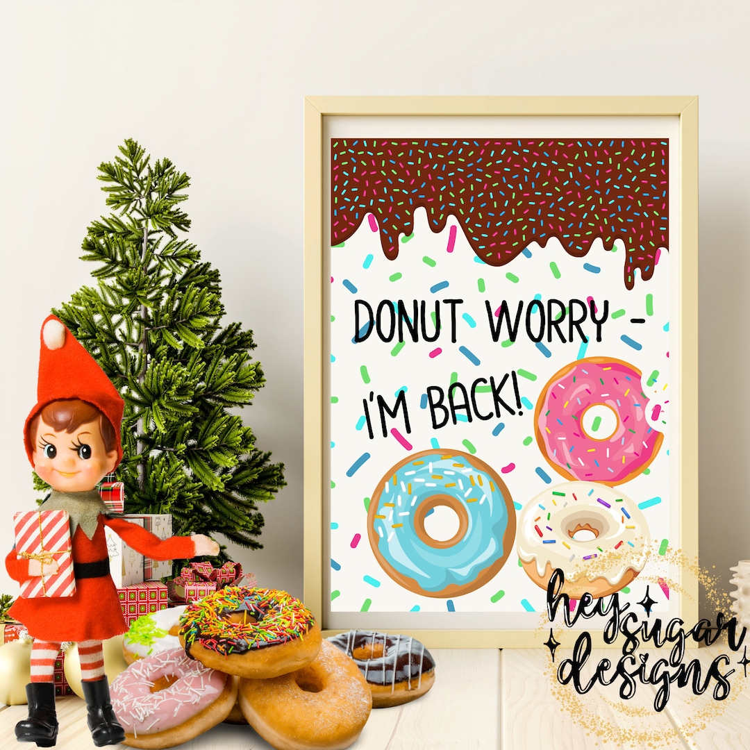 Donut Worry I'm Back Elf Sign | Welcome Back Sign | Printable ...