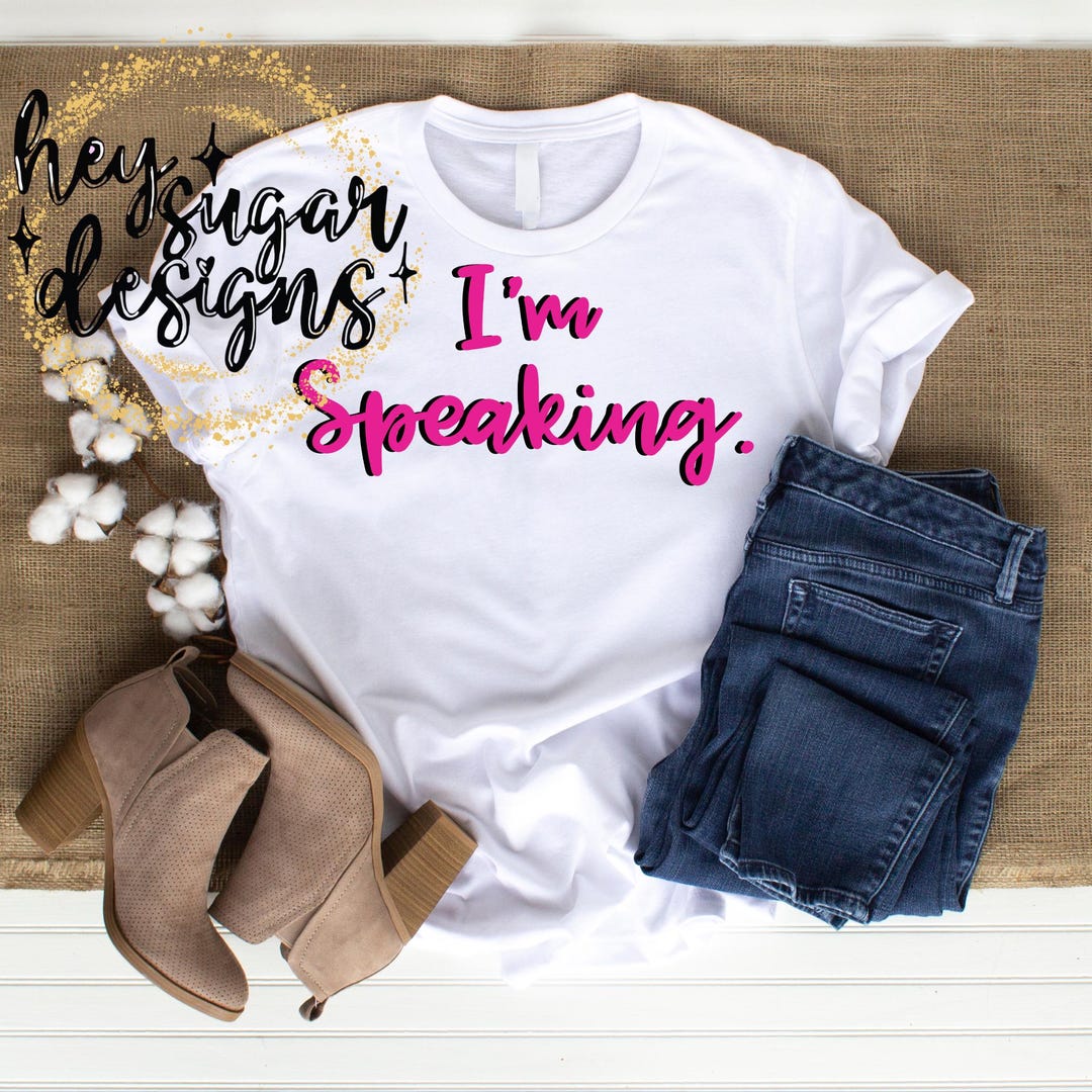 I'm Speaking PNG File for Sublimation | Screenprint | DTF | I Am ...