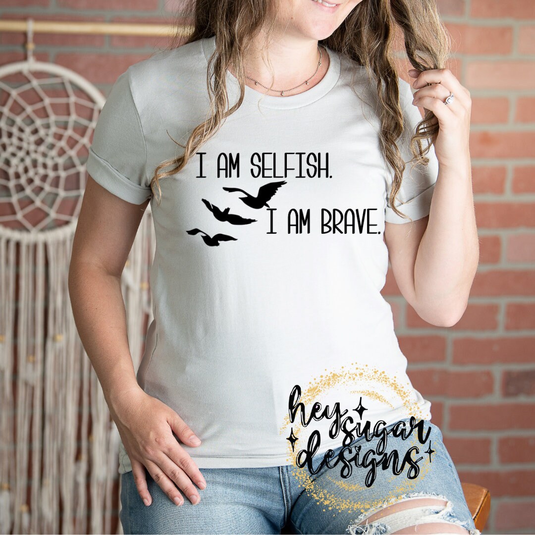 I Am Selfish I Am Brave Birds PNG for Sublimation One Color - Etsy