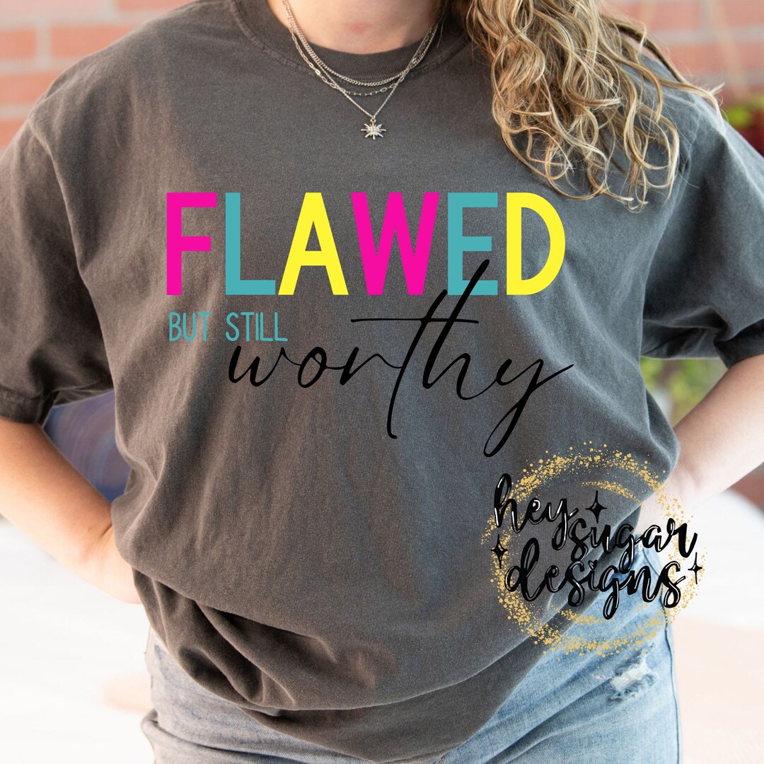 Flawed but Still Worthy PNG for Sublimation, Screenprint, Colorful - Etsy