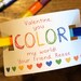 Personalized DIY ish you Color My World Valentine Tag 'pretty Personal ...