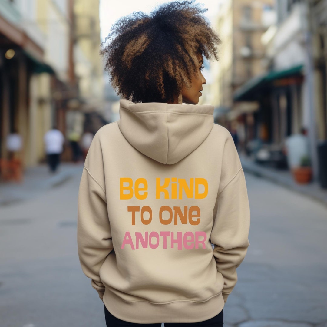 Be Kind to One Another Hoodie, Inspirational Sweatshirt, Cozy Hooded ...