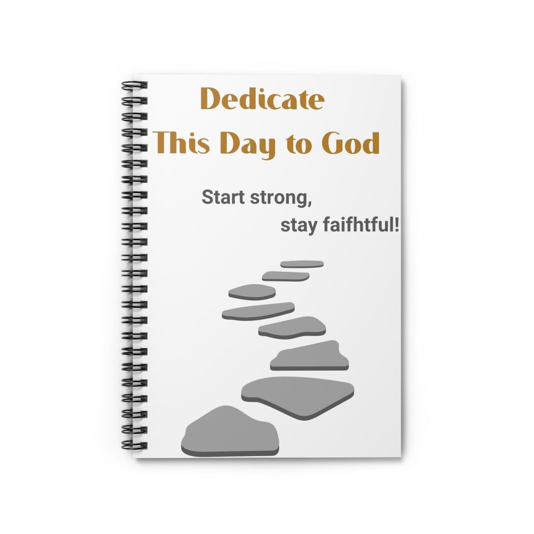Journal - Dedicate This Day to God: Start Strong, Stay Faithful Spiral ...
