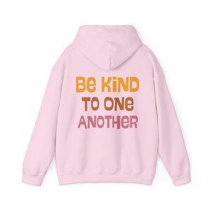 Be Kind to One Another Hoodie, Inspirational Sweatshirt, Cozy Hooded ...