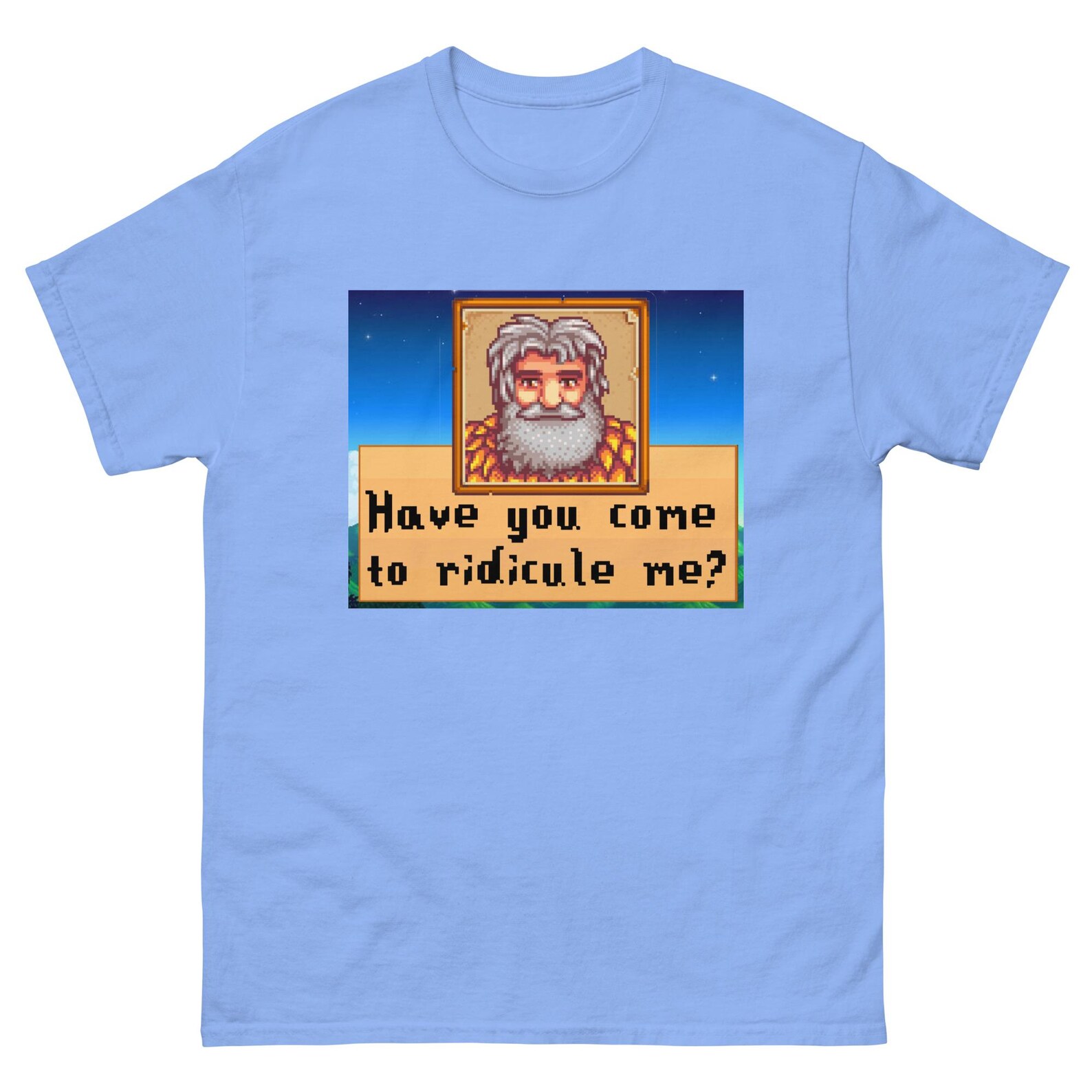 Linus Stardew Valley Merch Tee - Have You Come to Ridicule Me? - Etsy