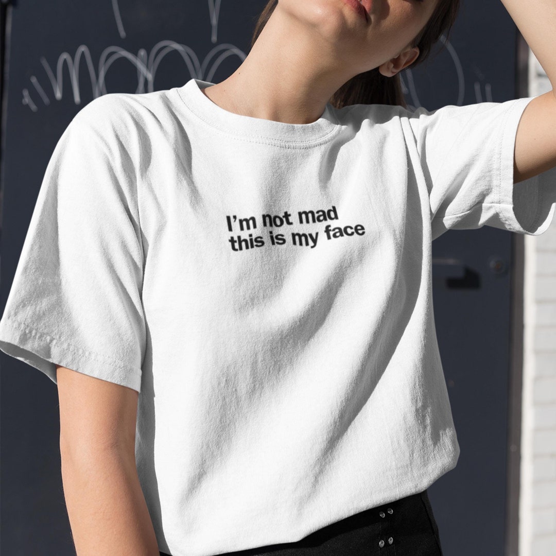 Funny I Am Not Mad This is My Face T Shirt Unisex Christmas Gift for ...