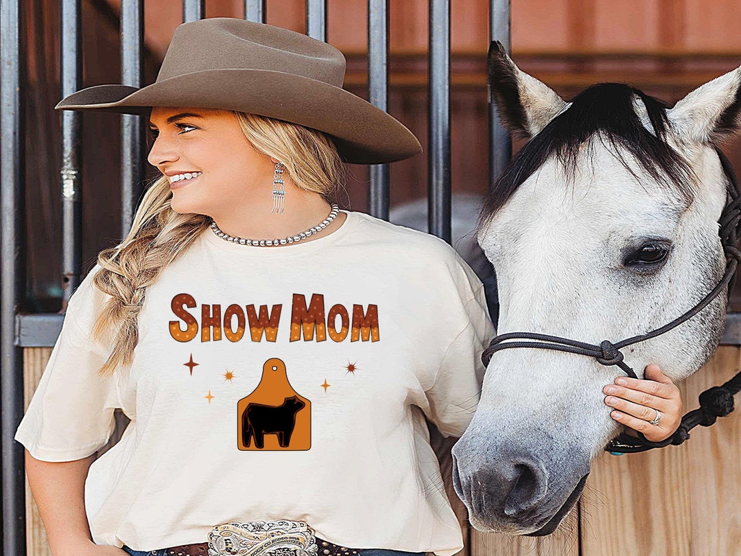 Show Mom Tee - Steer Livestock Show Shirt, Stock Show Mom Life, Cattle ...