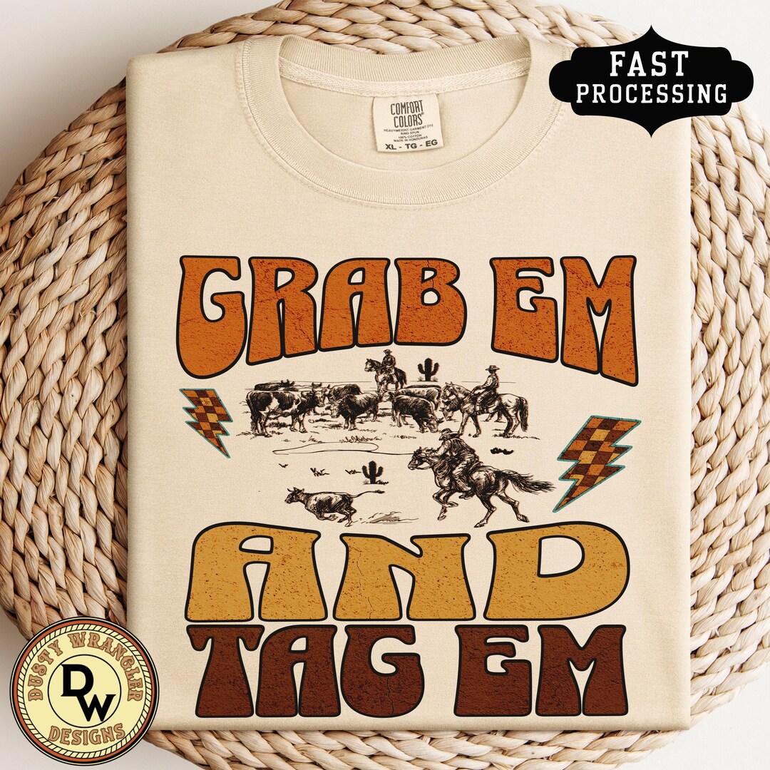 Grab 'em and Tag 'em, Western Cattle Rancher Tee - Etsy