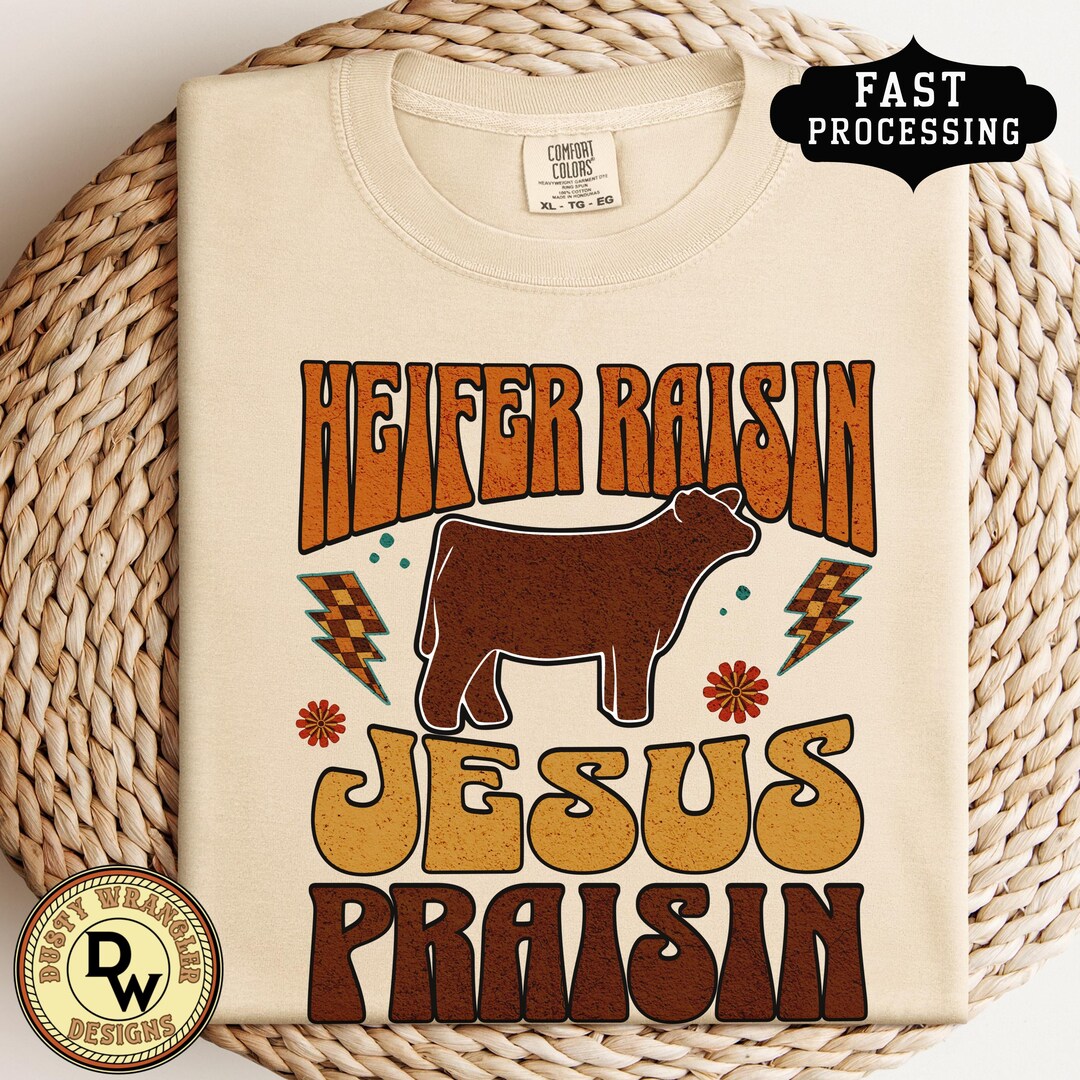 Heifer Raisin Jesus Praisin, Show Heifer Shirt - Etsy