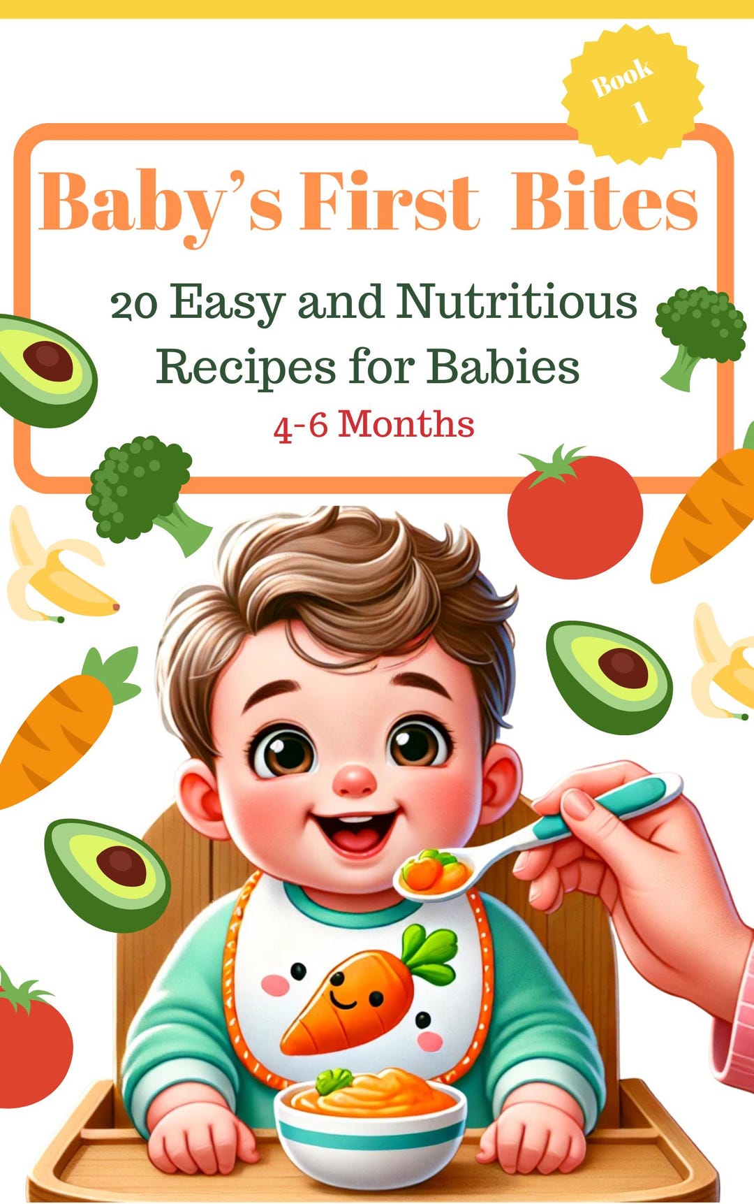 Baby’s First Bites: Healthy Homemade Baby Food Recipes for 4-6 Months ...