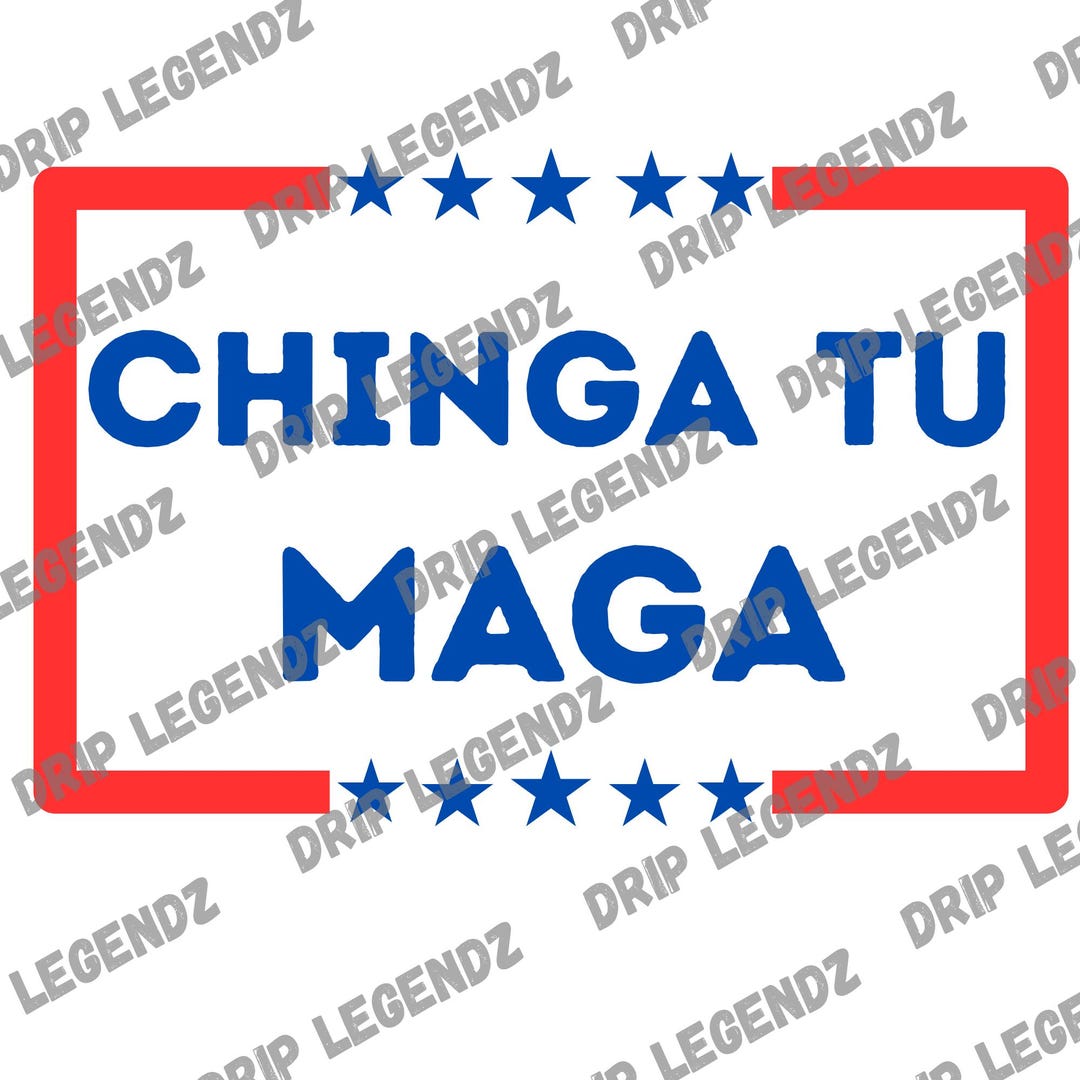 Chinga Tu Maga SVG | Chinga Tu Maga Cut File | Digital Download | - Etsy