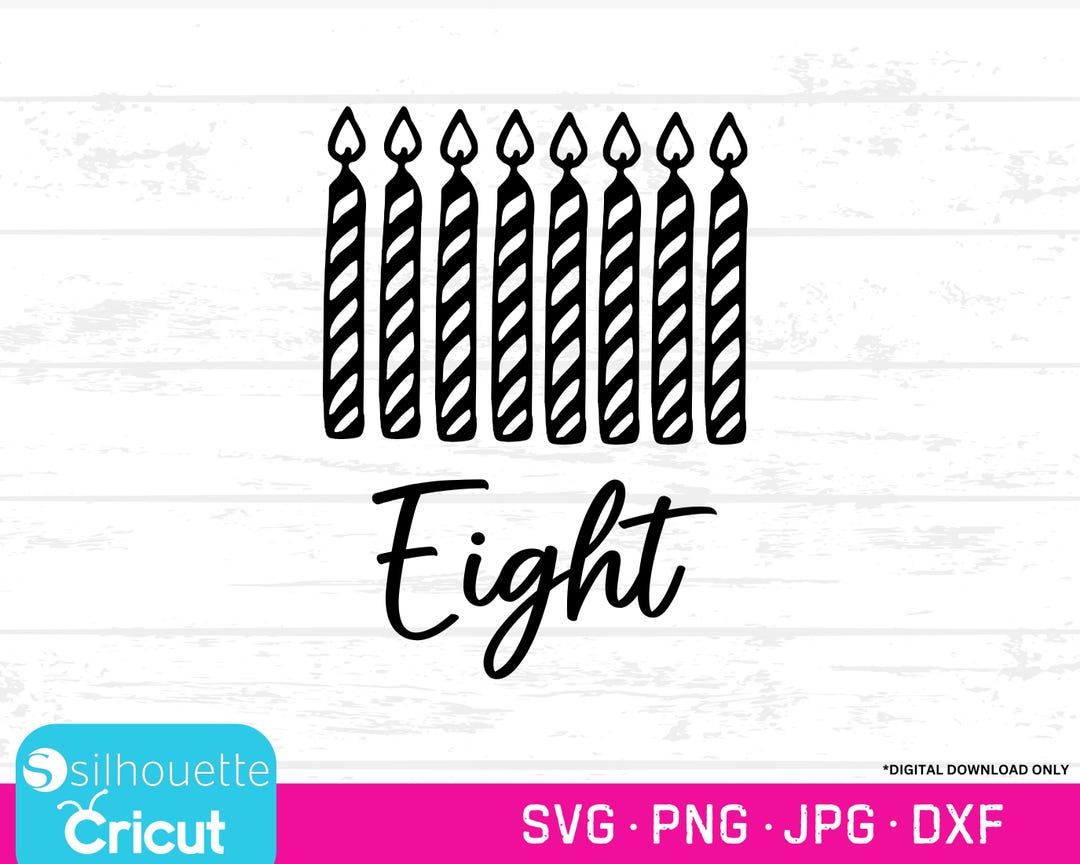 Eight Candles SVG, PNG, DXF, Eighth Birthday Svg, Candle Svgs, No 8 ...