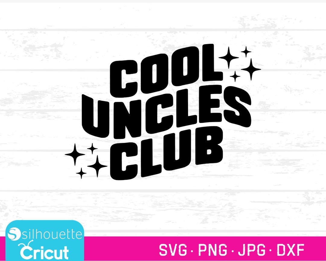 Cool Uncles Club SVG, PNG, DXF, Cool Uncles Svg, Uncle Svgs, Best Uncle ...