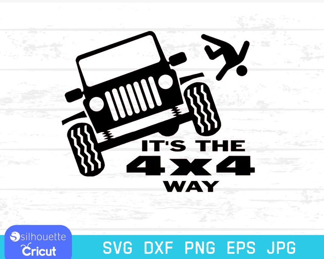 It's the 4x4 Way SVG, 4WD Svgs, Four by Four Cut File, Four Wheel ...