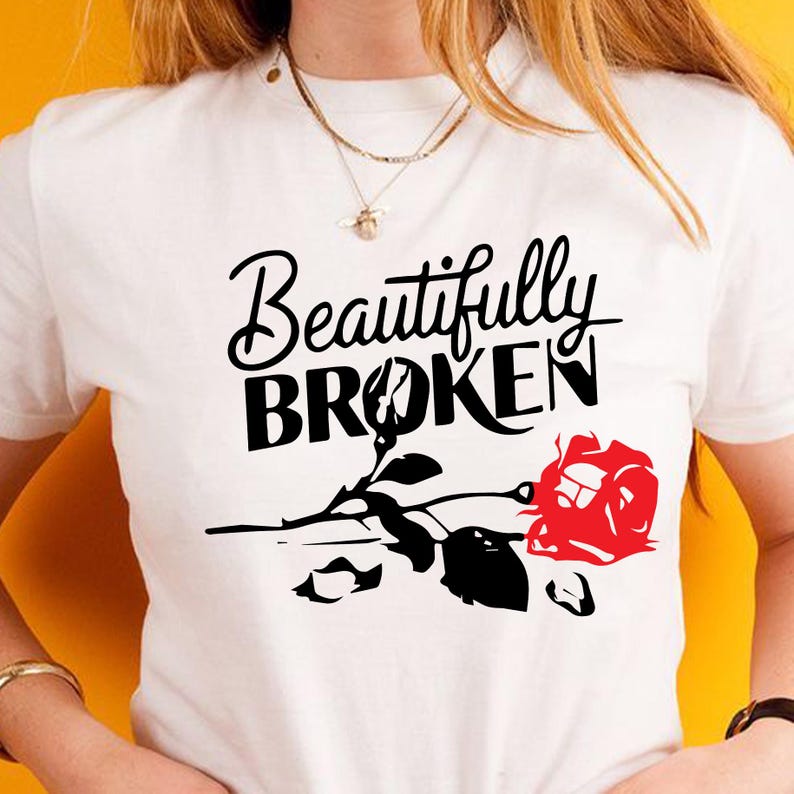 Beautifully Broken SVG | Emotional Rose Typography Design | Broken yet ...
