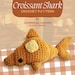 Croissant Shark (crochet Pattern ONLY) | Buttercupcrochets | Food ...