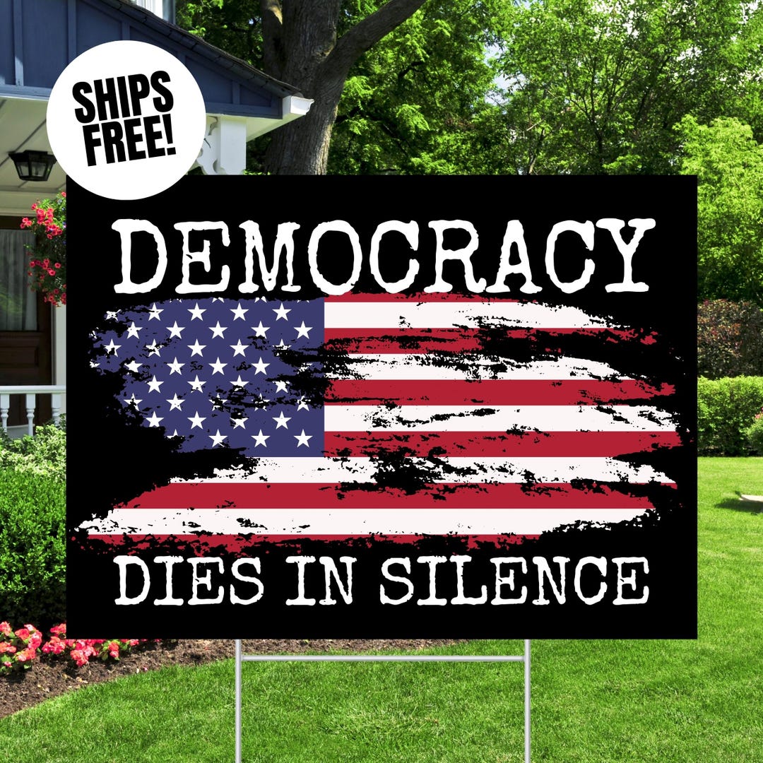 Democracy Dies in Silence Yard Sign, Pro-democracy Political Lawn Sign ...