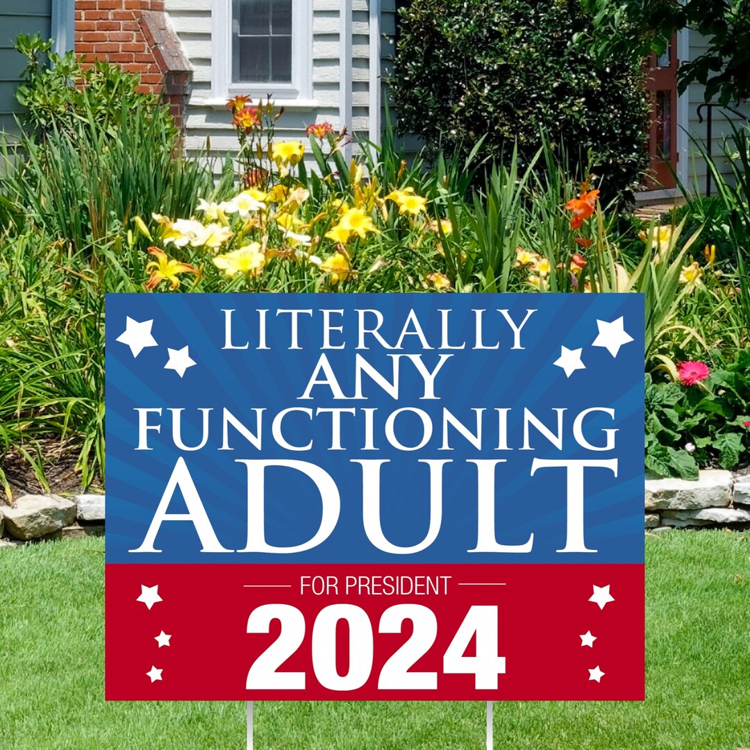 Funny Election Sign ANY FUNCTIONING ADULT 2024 Yard Sign Funny ...