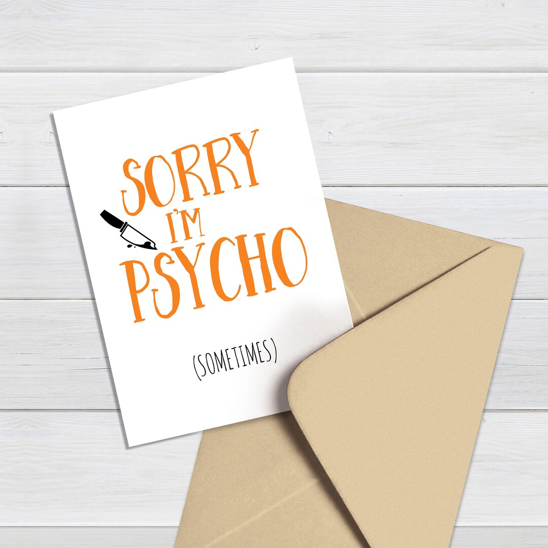 FUNNY APOLOGY CARD, Humorous Sorry I'm Psycho, Hilarious I'm Sorry Card ...
