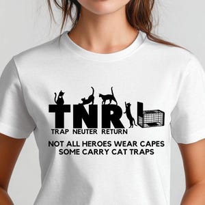 TNR Shirt, Trap Neuter Return, Not All Heroes Wear Capes, Some Carry ...